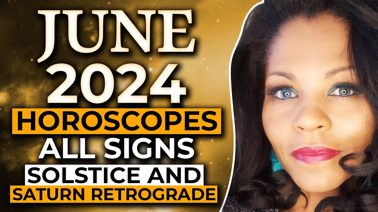 JUNE 2024 ASTROLOGY HOROSCOPE All Signs - YouTube