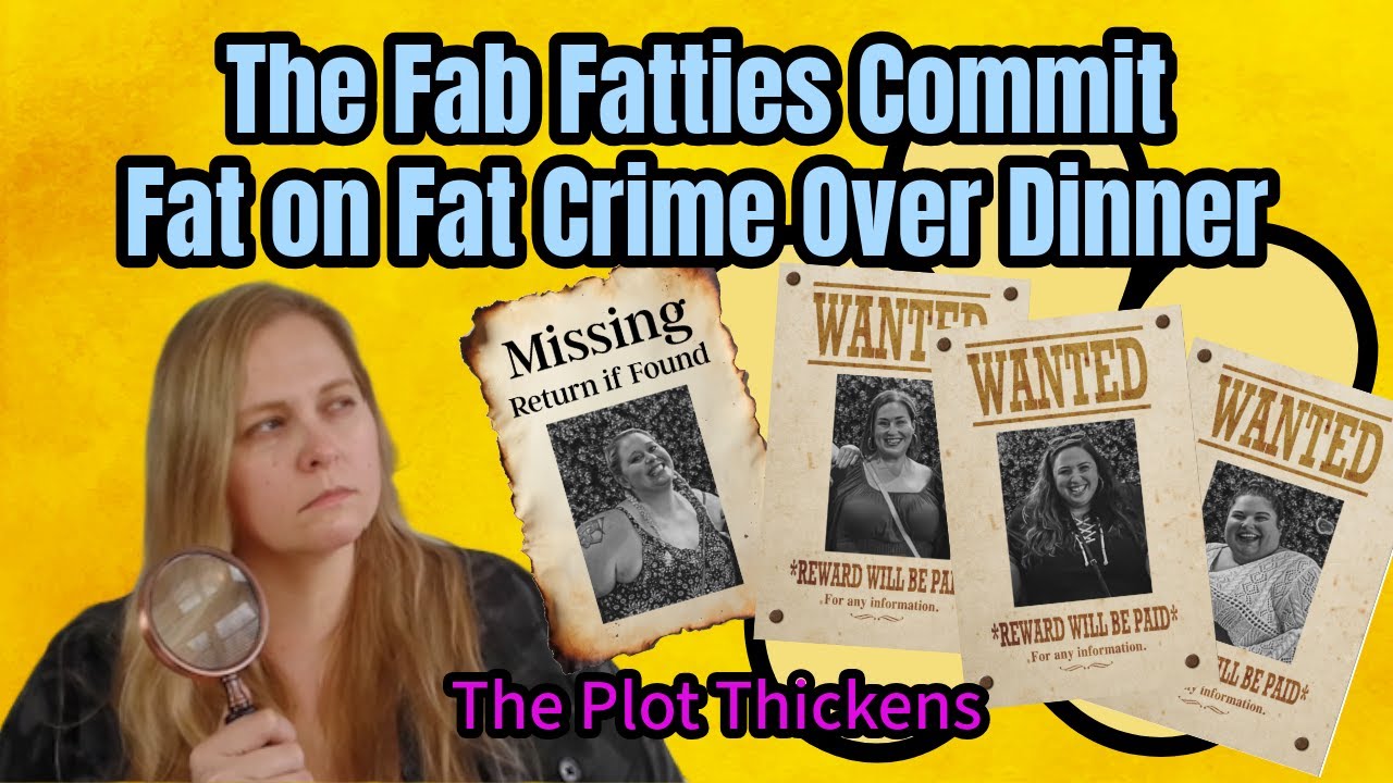 The Fab Fatties Commit Fat on Fat Crime Over Dinner | Fat Reacts - YouTube