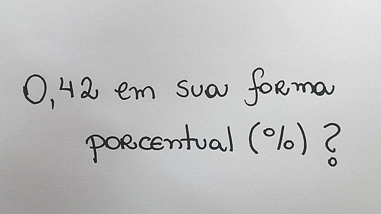 PORCENTAGEM | Quanto é 0,42 na sua forma percentual? - YouTube