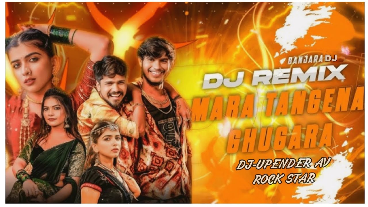 MARA TANGENA GHUGARA BANJARA NEW DJ SONG REMIX DJ UPENDER AV ROCK STAR ...