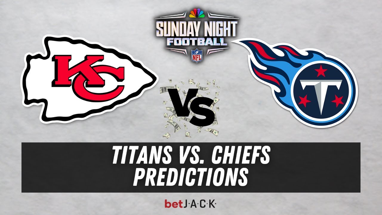 Tennessee Titans vs. Kansas City Chiefs Betting Picks | Sunday Night ...