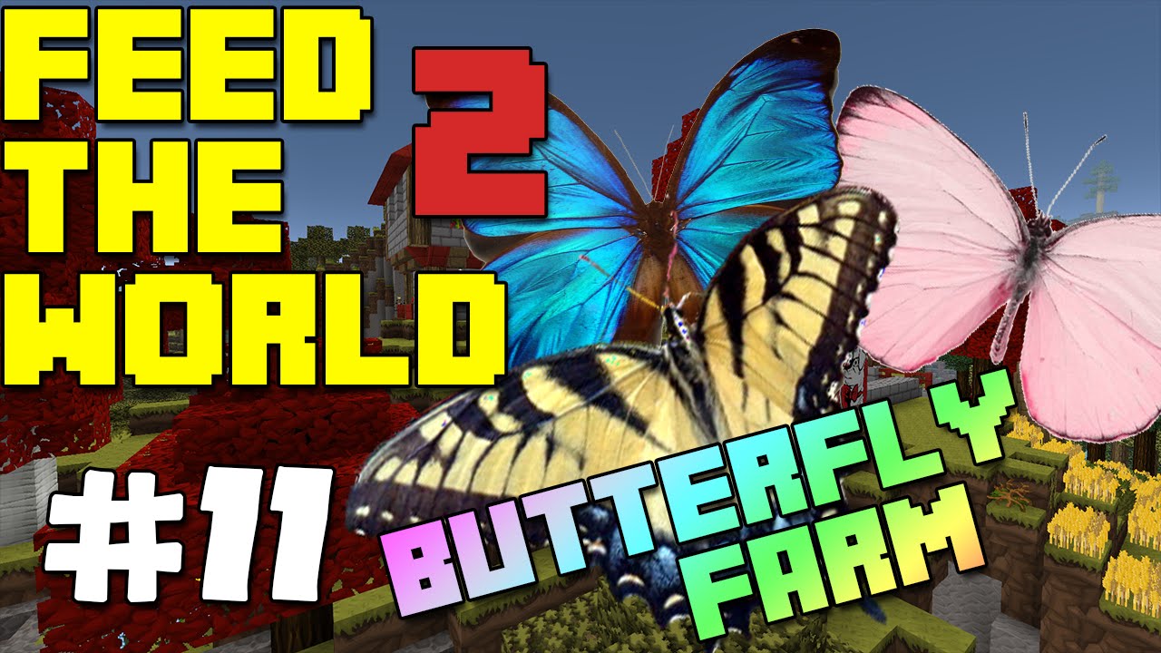 Minecraft - Feed The World 2: #11 Butterfly Farm - YouTube
