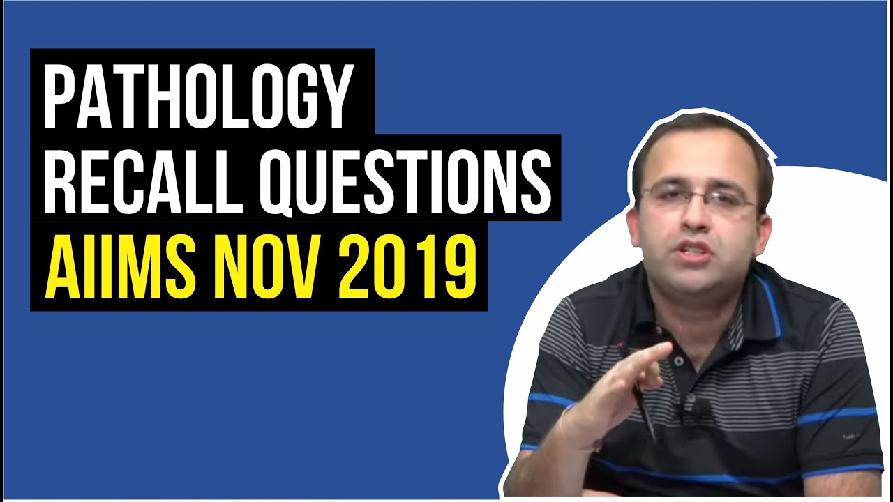 PATHO AIIMS Nov 2019 | Recall Questions by Dr. Sushant Soni | Dr ...