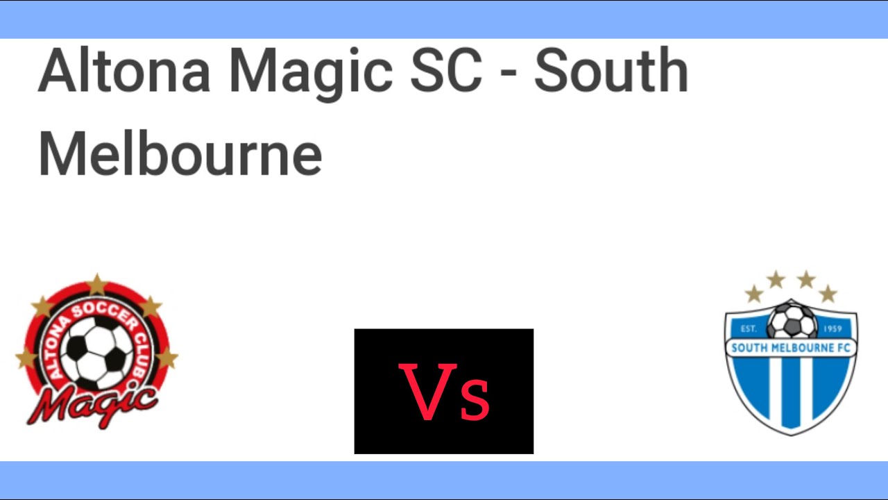 Altona Magic SC Vs South Melbourne - Australia NPL-Victoria - YouTube