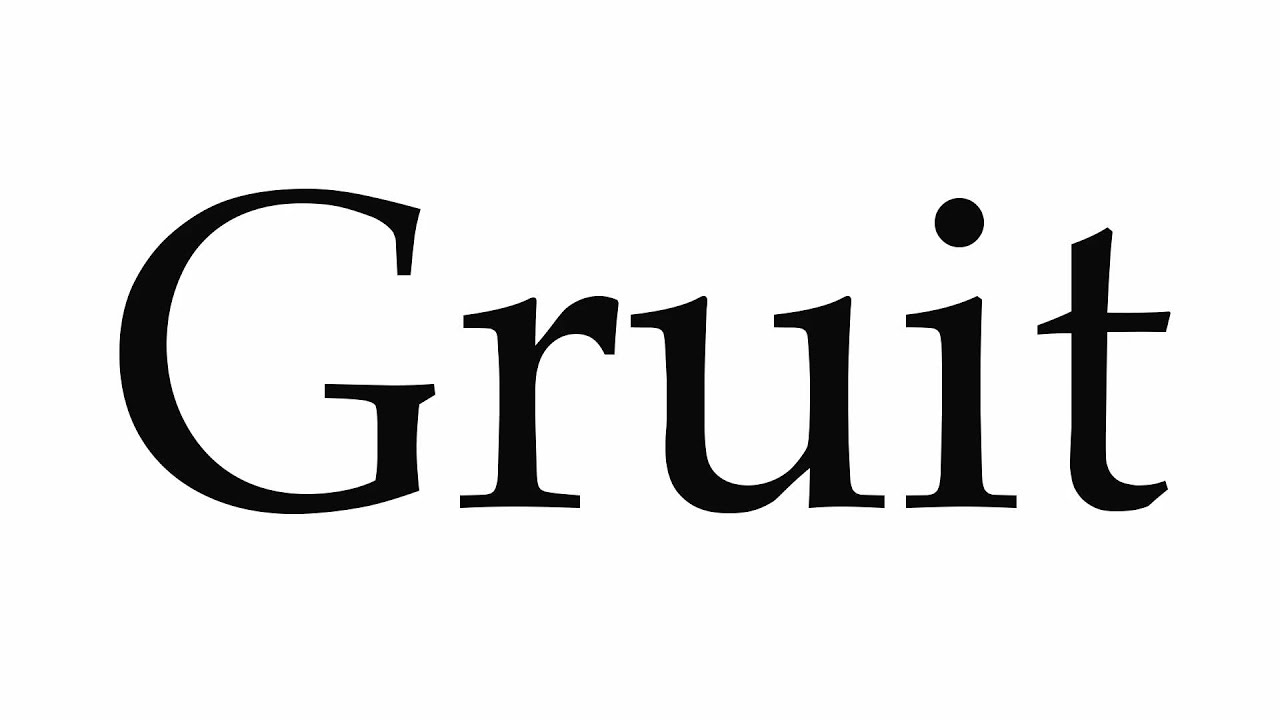 How to Pronounce Gruit - YouTube