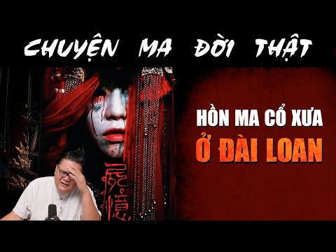 [TẬP 2314] Chuyện Ma Có Thật : HỒN MA CỔ XƯA Ở ĐÀI LOAN