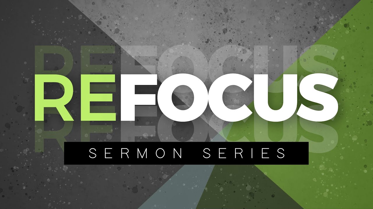 Sermon Series: REFOCUS | 04-25-2021 - YouTube