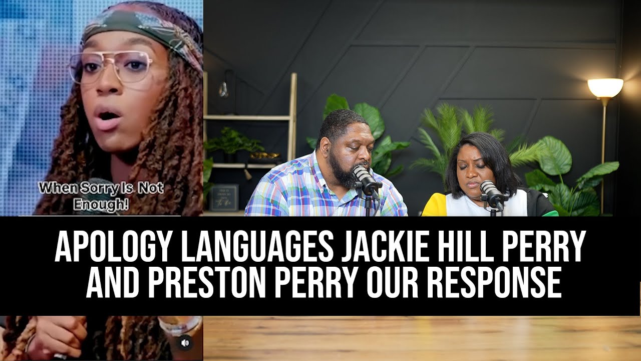 Apology Languages Jackie Hill Perry and Preston Perry Our Response ...