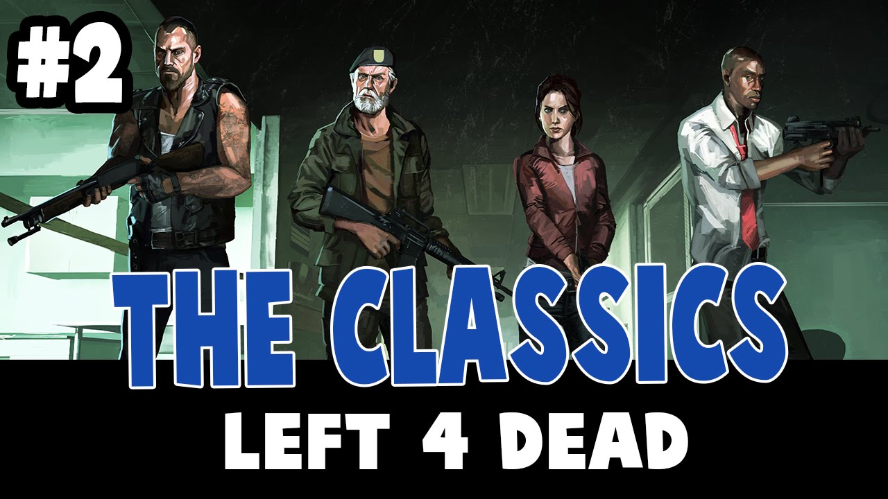 Leech Play's The Classics - LEFT 4 DEAD Part 2 - YouTube