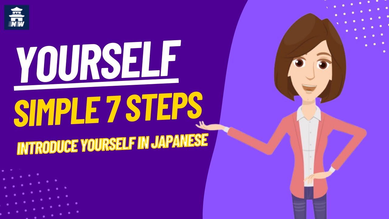 Simple 7 STEPS to introduce yourself | Self introduction in Japanese ...
