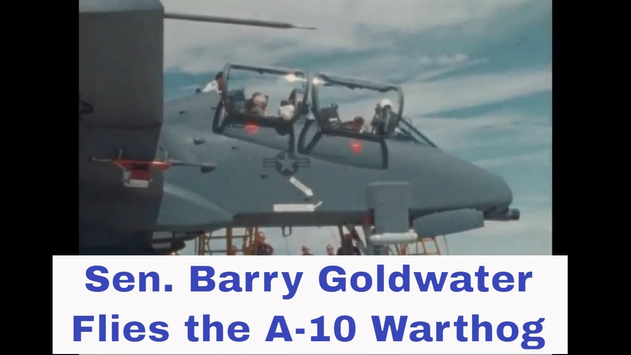 SENATOR BARRY GOLDWATER FLIES THE FAIRCHILD REPUBLIC A-10 WARTHOG ...