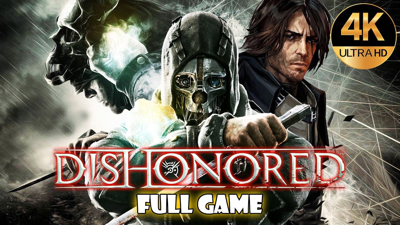 DISHONORED FULL GAME PLAY - WALKTHROUGH - 4K ULTRA HD-ASSASSIN/STEALTH ...