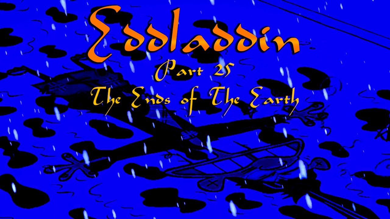 "Eddladdin" (Remastered) Part 25 - The Ends of The Earth - YouTube