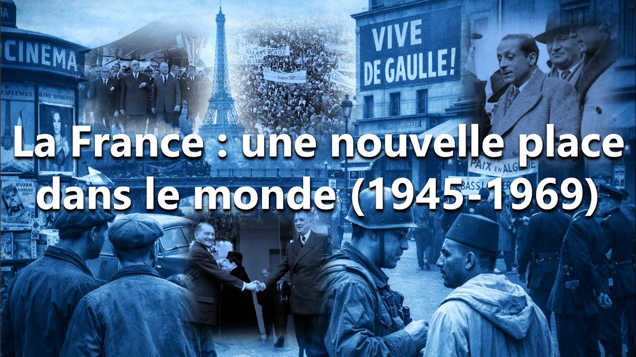 La France, une nouvelle place dans le monde (1945-1969) - YouTube