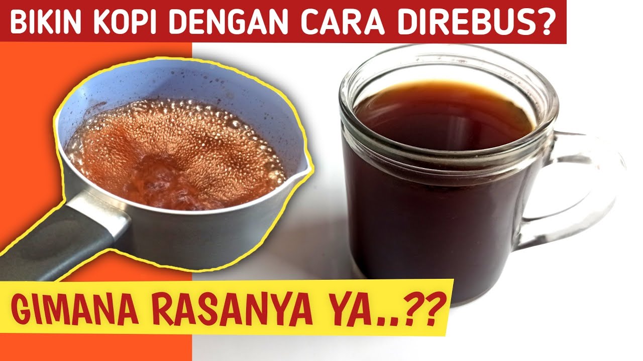 CARA MEMBUAT KOPI HITAM ENAK DENGAN CARA KOPI DIREBUS - YouTube