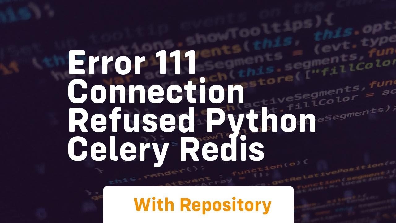 Error 111 connection refused Python celery redis - YouTube