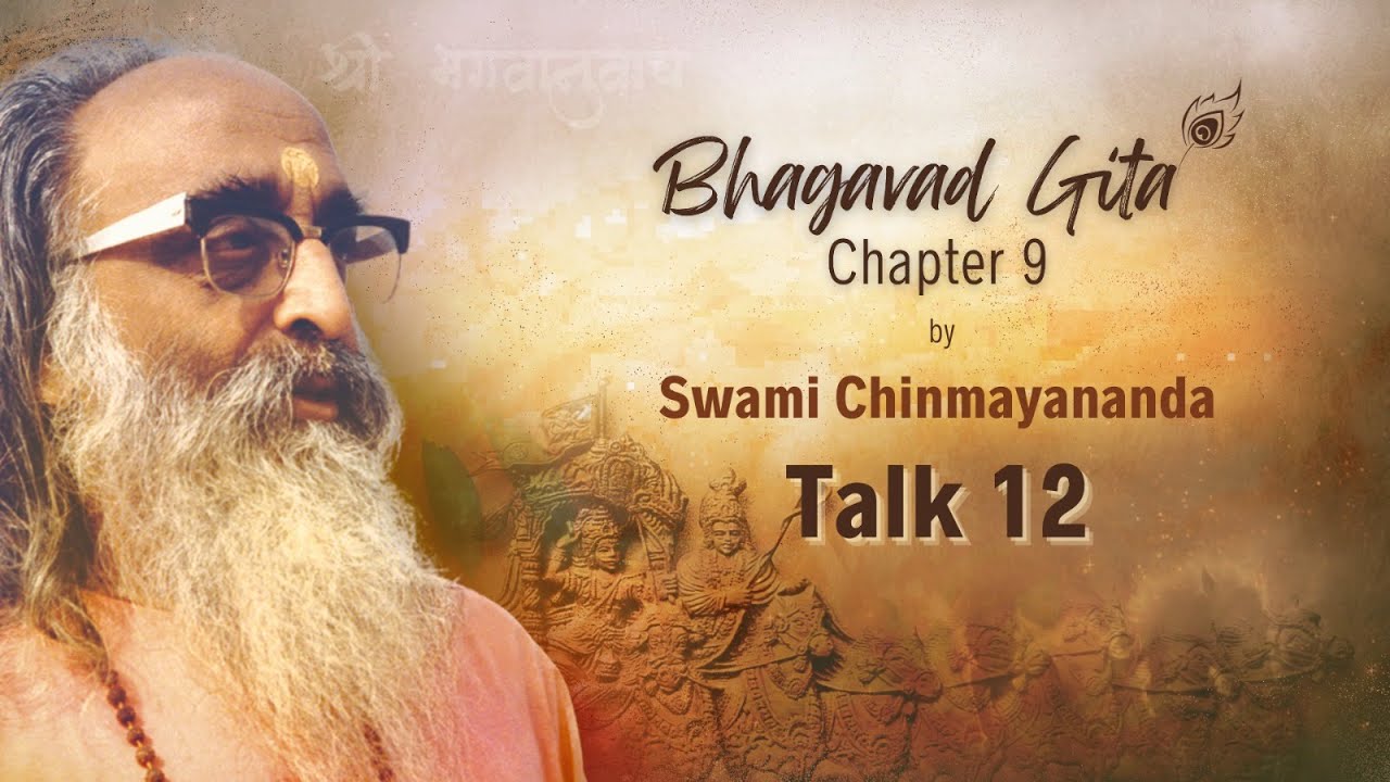 12 of 16 | Bhagavad Gita -Chapter 9 -Swami Chinmayananda | Chinmaya ...
