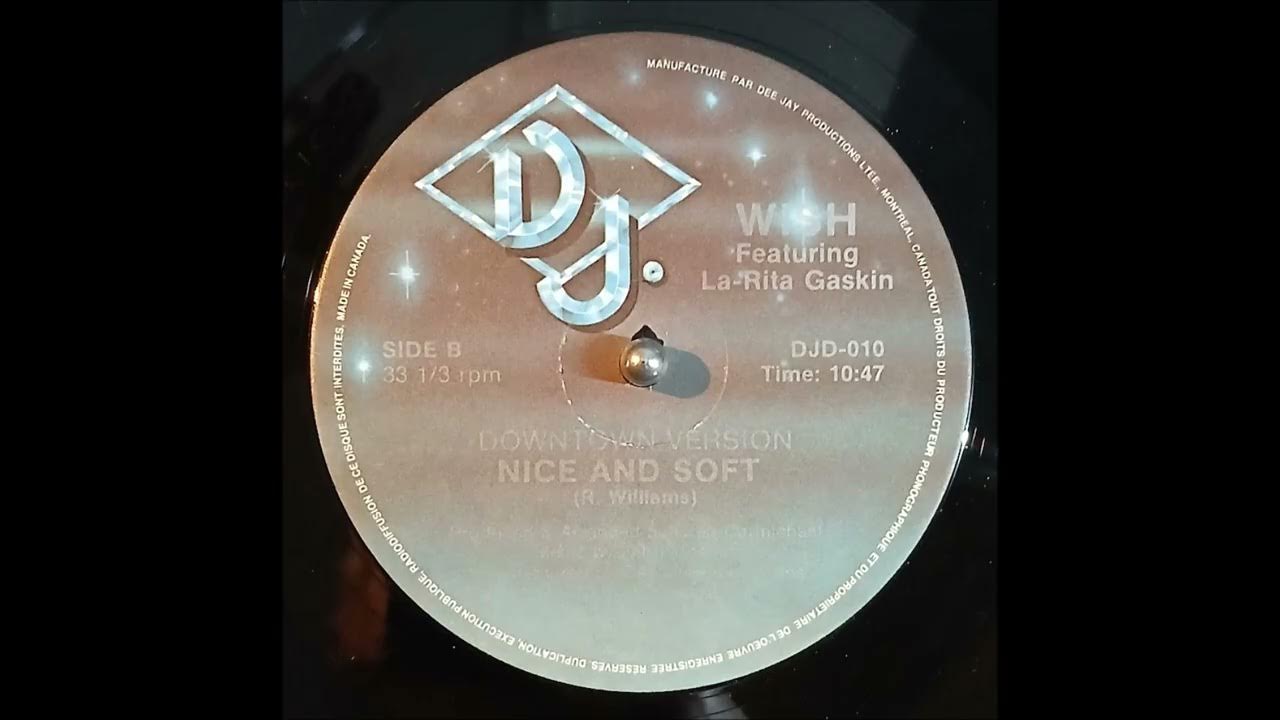 Wish Ft. La-Rita Gaskin - Nice And Soft (Downtown Version 1981) - YouTube