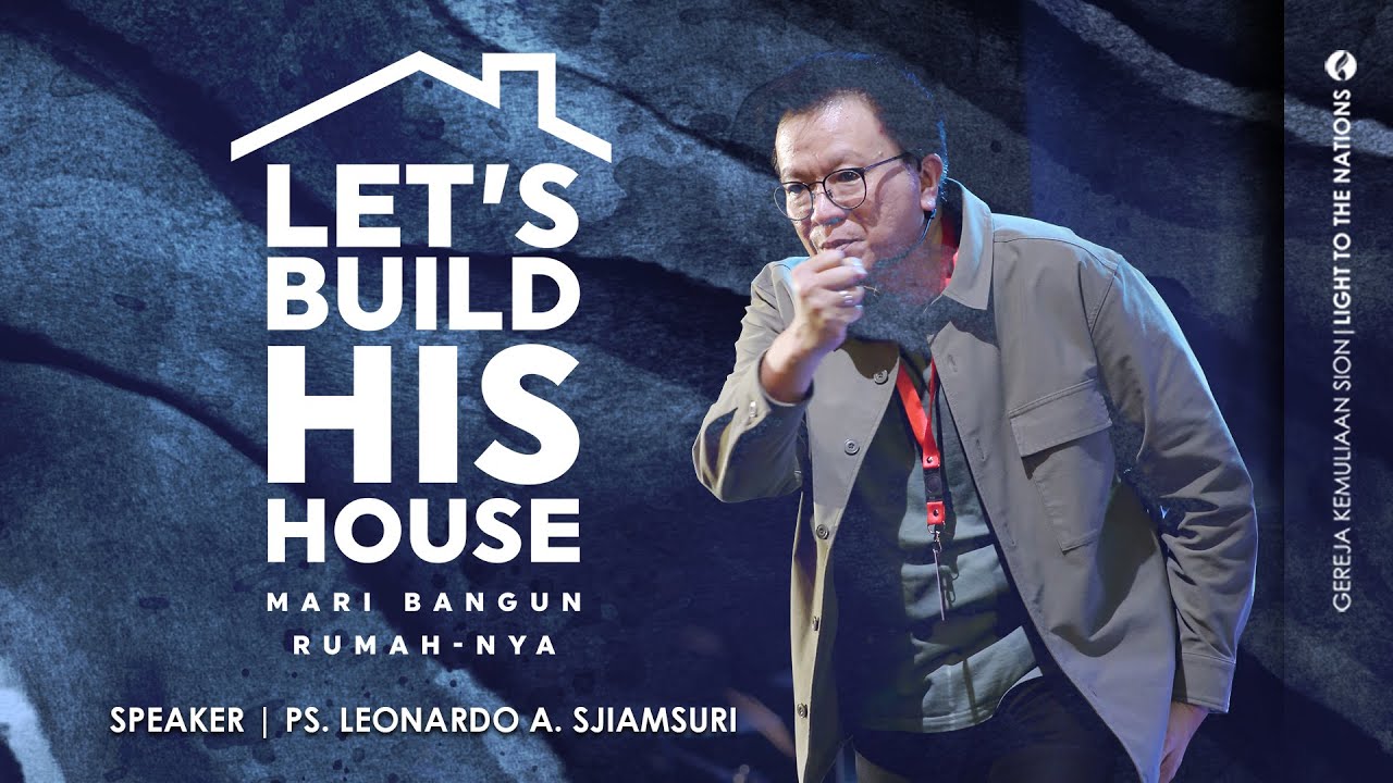 Let's Build His House | Sermon by Ps. Leonardo A. Sjiamsuri - YouTube