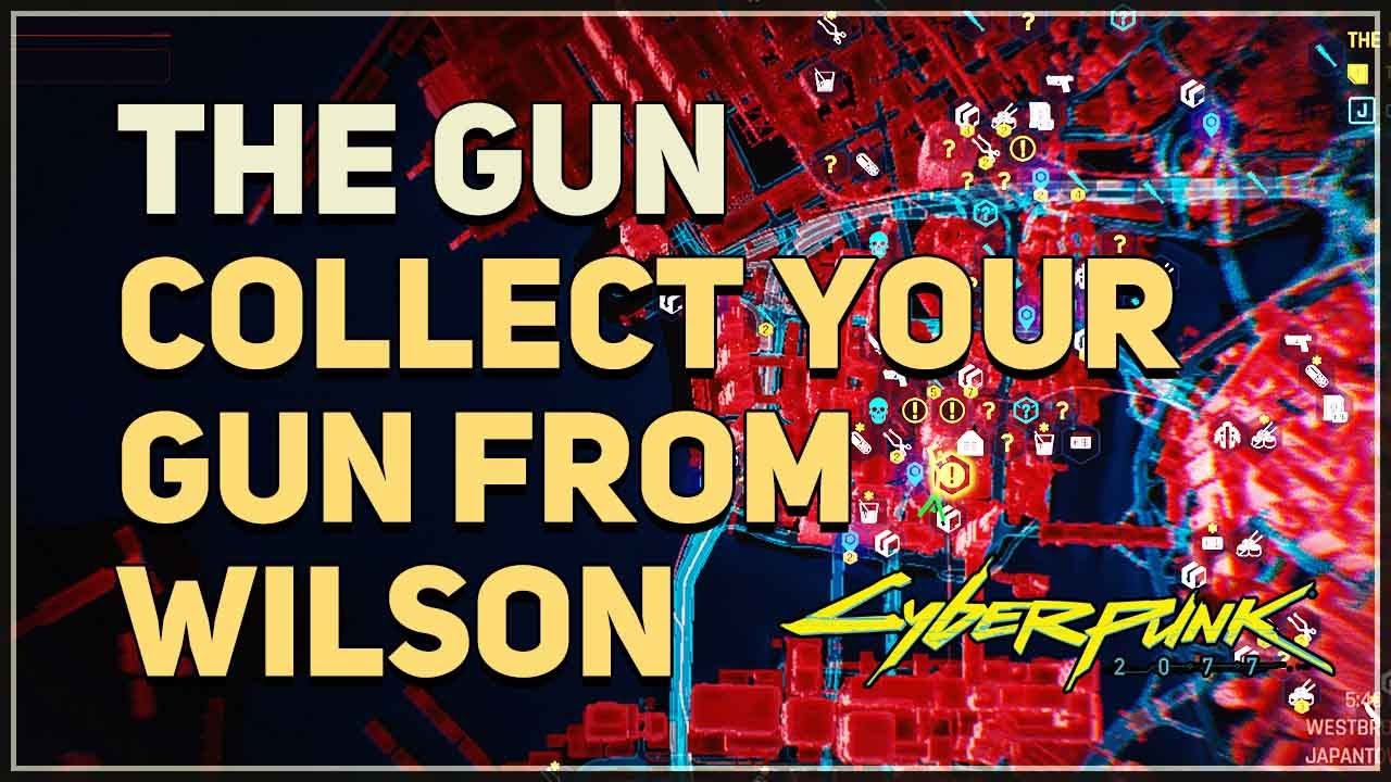 Collect your gun from Wilson Cyberpunk 2077 The Gun - YouTube