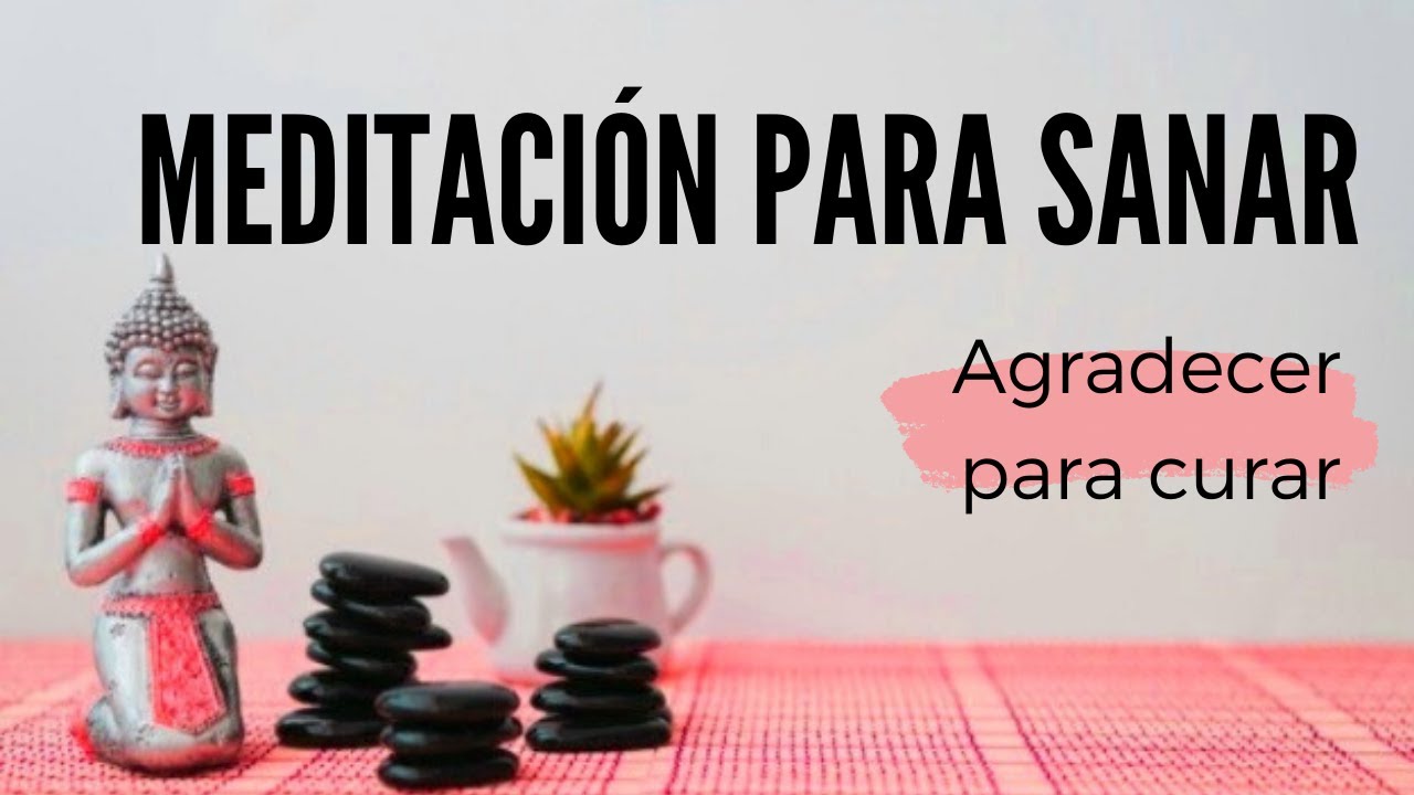 Meditación para sanar - Meditaciones Guiadas GRATIS en Español - YouTube