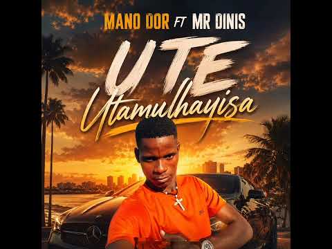 Mano Dor Ft Mr Dinis - Ute Utamulhayisa [ Oficial Áudio 