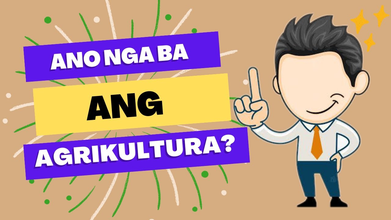 ANO NGA BA ANG AGRIKULTURA AT ANG KAHALAGAHAN NITO | ALAMIN DITO - YouTube