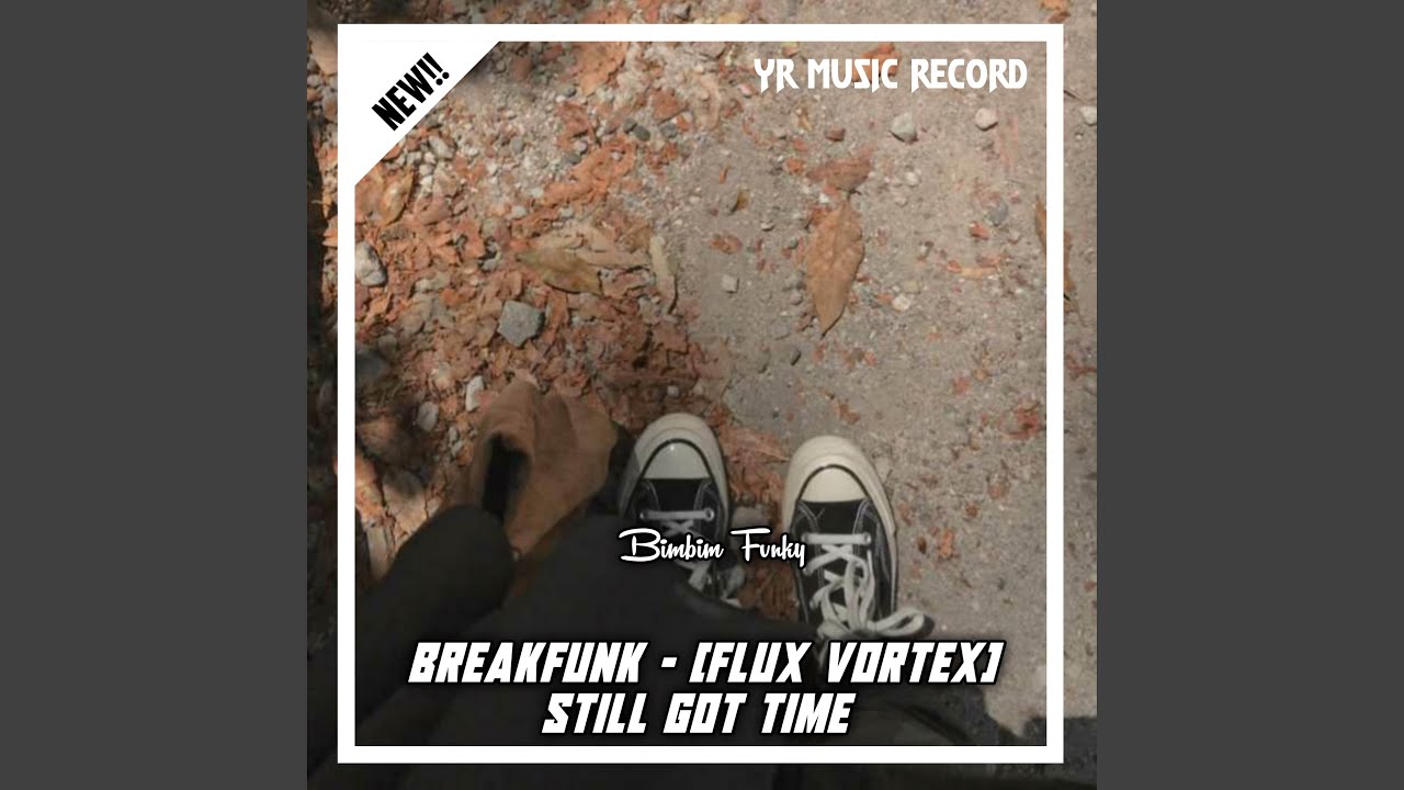 Breakfunk - [flux vortex] still got time (ins) - YouTube