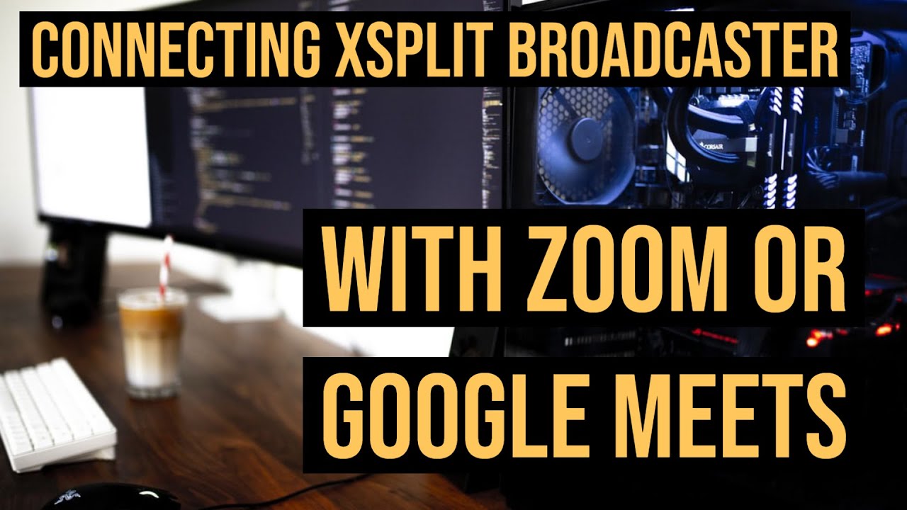 How To Use XSplit: Connecting XSplit to Zoom and Google Meets - YouTube