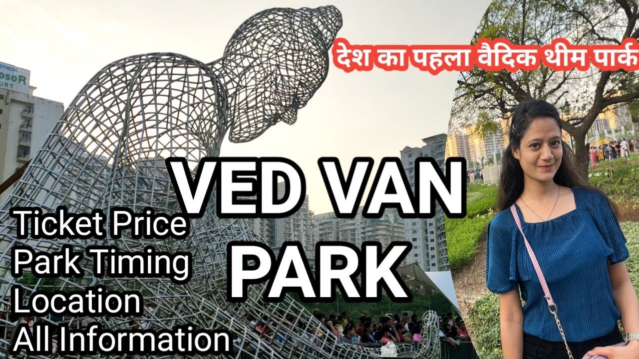 VED VAN PARK NOIDA | India's First ever Vedic theme park in Noida ...