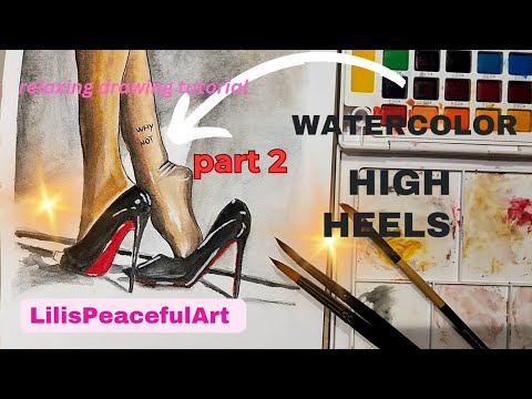 🎨👀How to Paint Women's Legs in High Heels 👠with Watercolors - Part 2 | Lili’s Peaceful Art💟🧜‍♀️