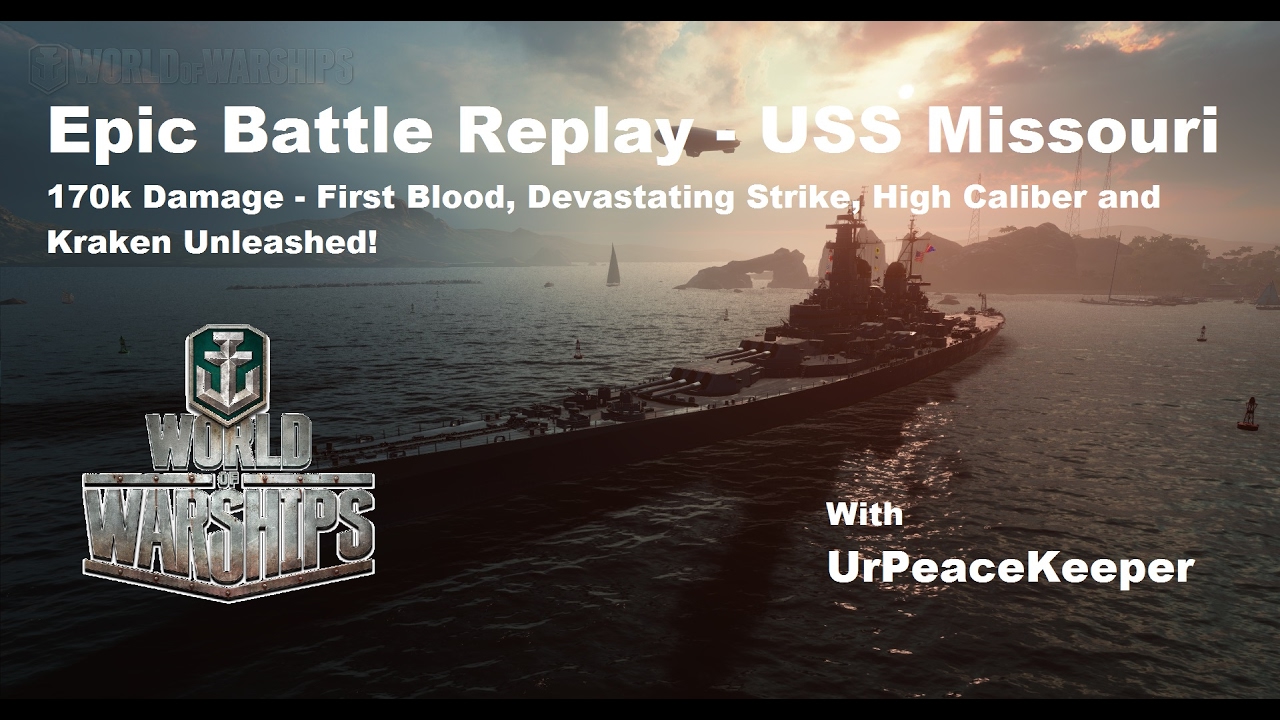 Epic Battle Replay USS Missouri - 170k Damage, First Blood, Dev Strike, High Caliber, and Kraken ...