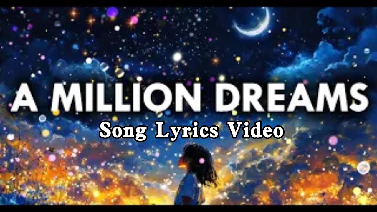 A Million Dreams (Song From The Greatest Showman Film ) With Lyrics ...