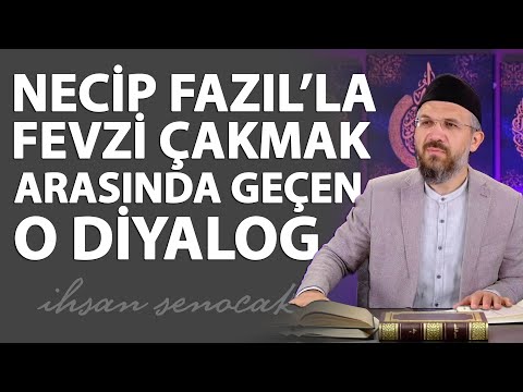 Necip Fazıl'la Fevzi Çakmak Arasında Geçen O Diyalog | İhsan Şenocak