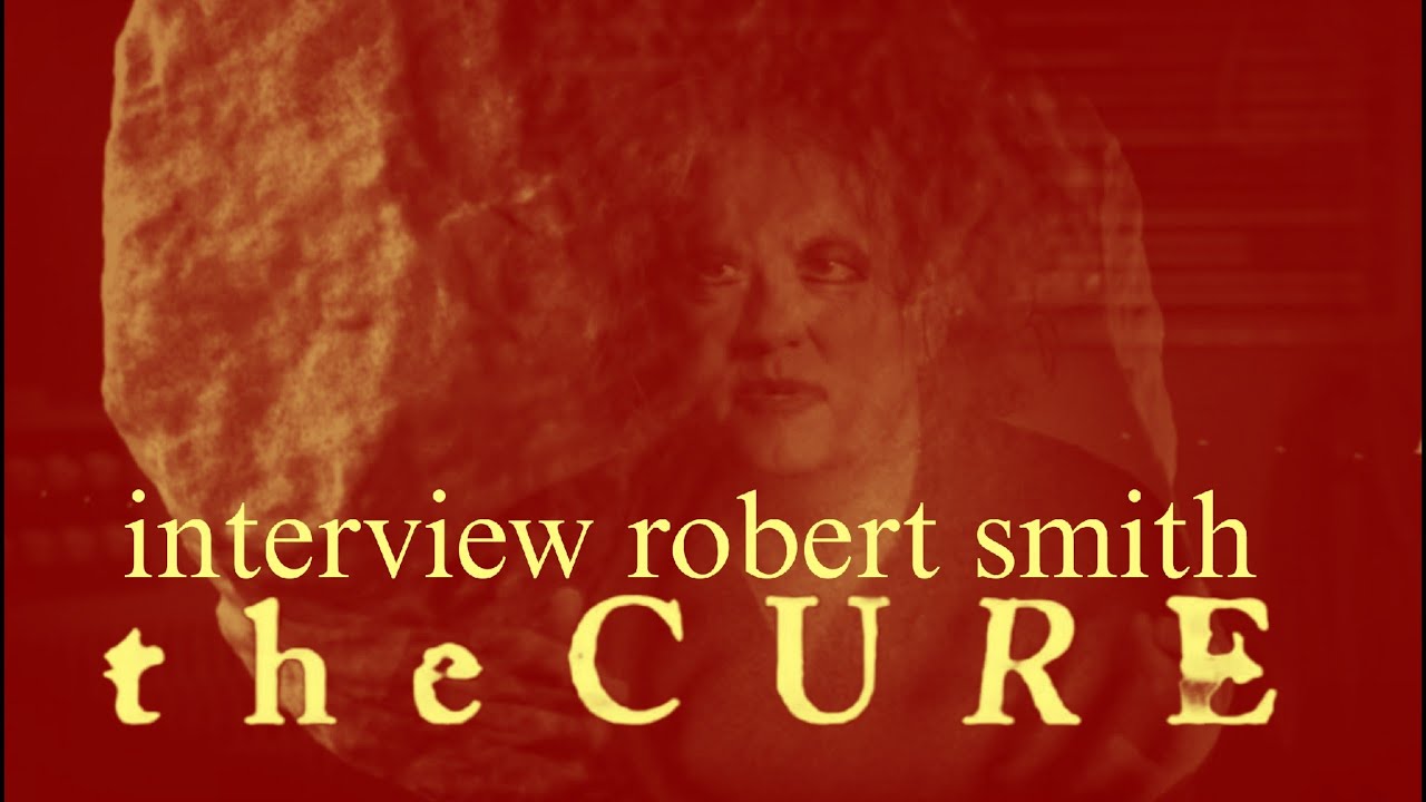 The Cure "a Fragile thing" Robert Smith interview - YouTube
