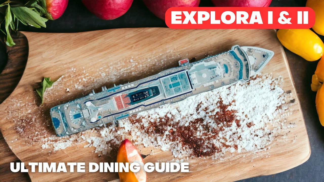 Explora I and II Complete Dining Guide (inc interview with Head of ...