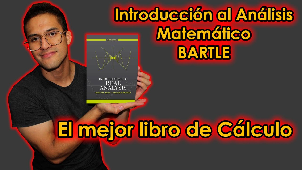 Análisis del Bartle | EL MEJOR LIBRO DE CÁLCULO PARA MATEMÁTICOS - YouTube