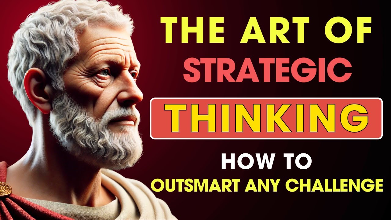 The Art of Strategic Thinking - How to Outsmart Any Challenge | Stoic ...