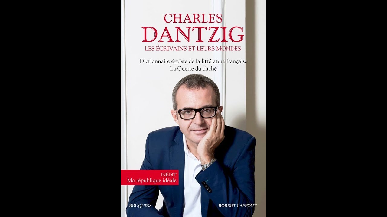 Charles Dantzig présente son anthologie 'Les écrivains et leurs mondes ...