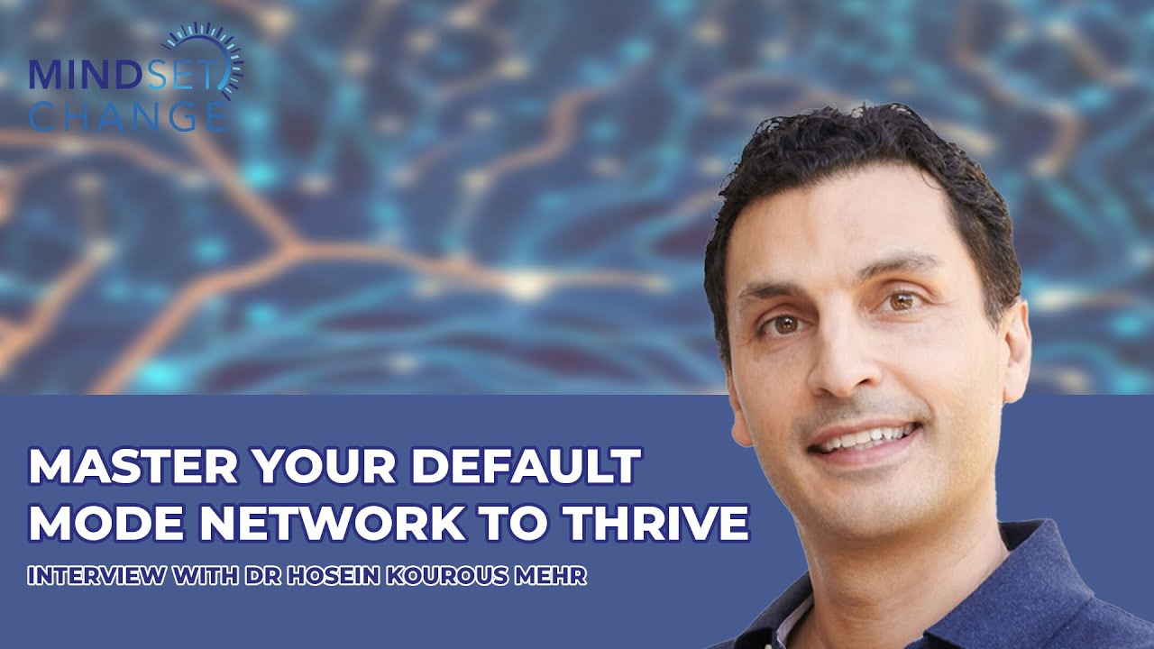 Master your Default Mode Network To Thrive - Interview with Dr Hosein Kourous Mehr - YouTube