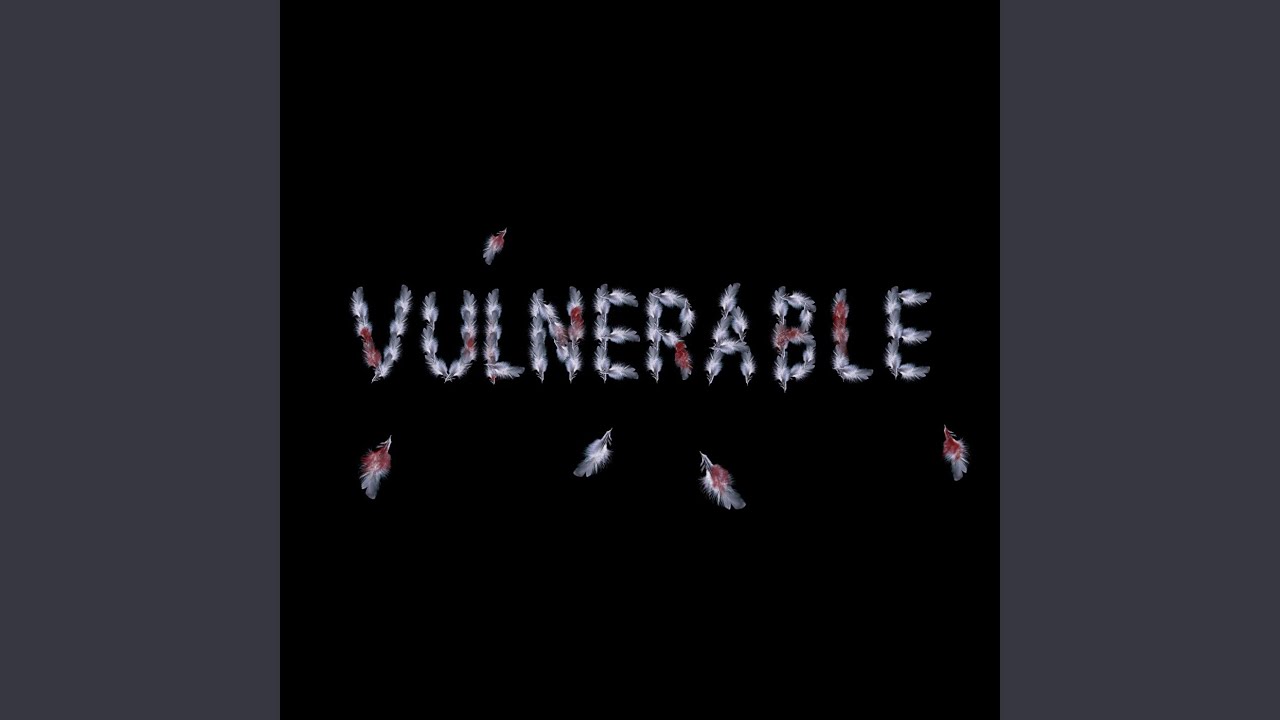 Vulnerable - YouTube Music