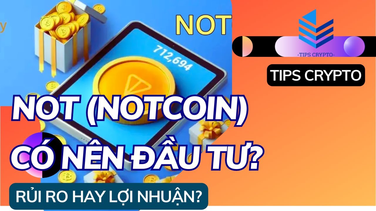 NOTCOIN (NOT) HỆ TON - CÓ NÊN THAM GIA ĐẦU TƯ ? / TIPS CRYPTO - YouTube