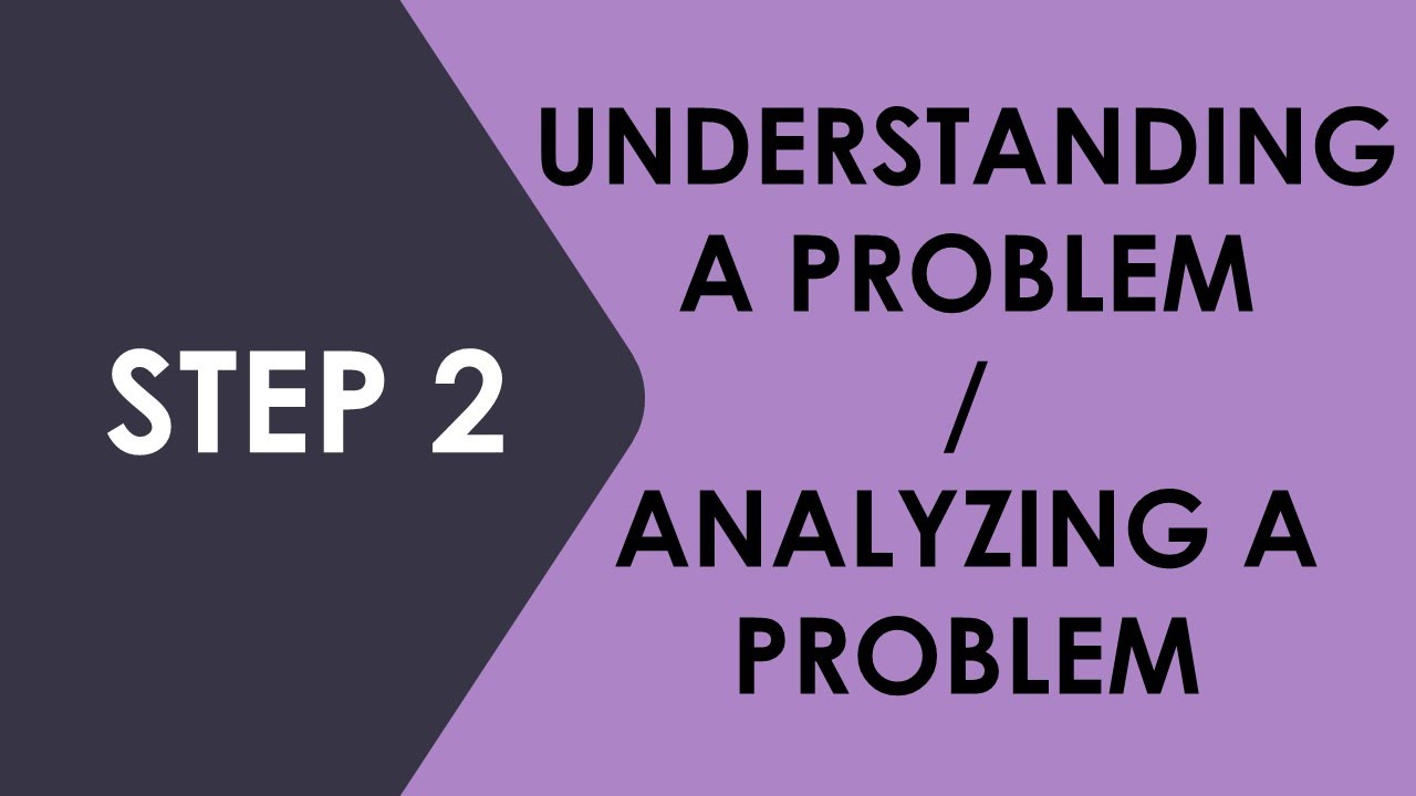 Step 2 - Understanding a Problem - YouTube