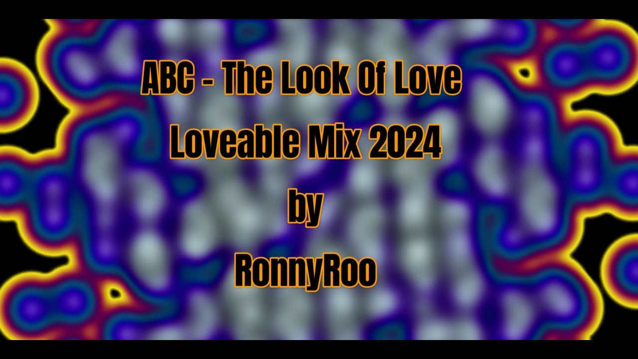 ABC The Look Of Love Loveable Mix 2024 by RonnyRoo - YouTube