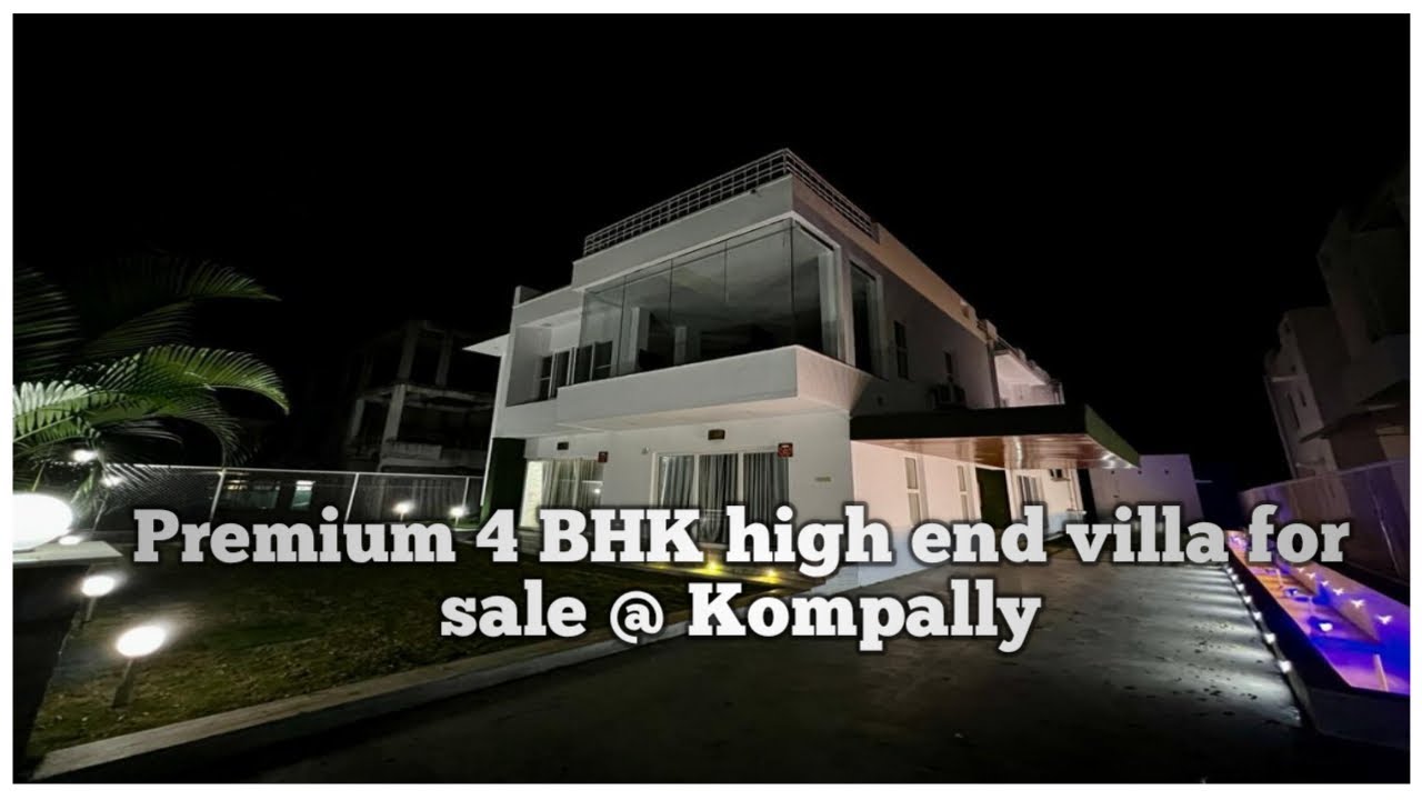 Premium 4 BHK high end villa for sale at Kompally| hyderabad real ...