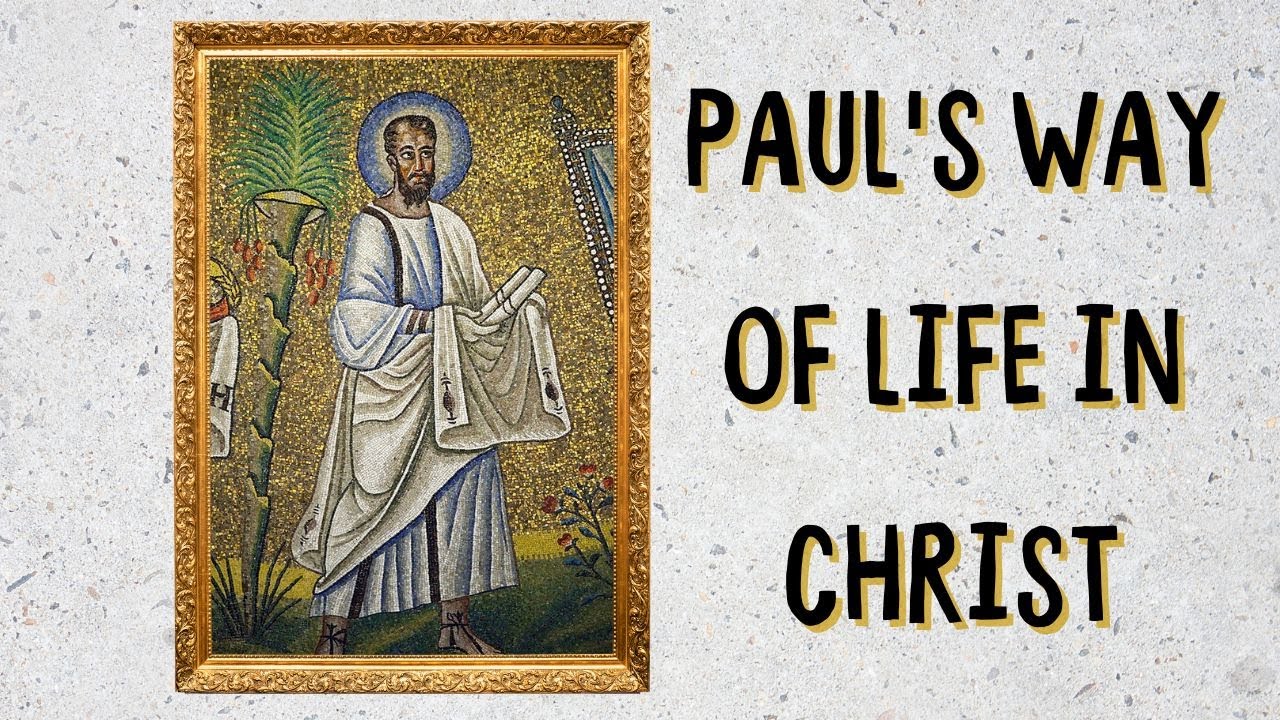 The Apostle Paul and his Way of Life in Christ - YouTube