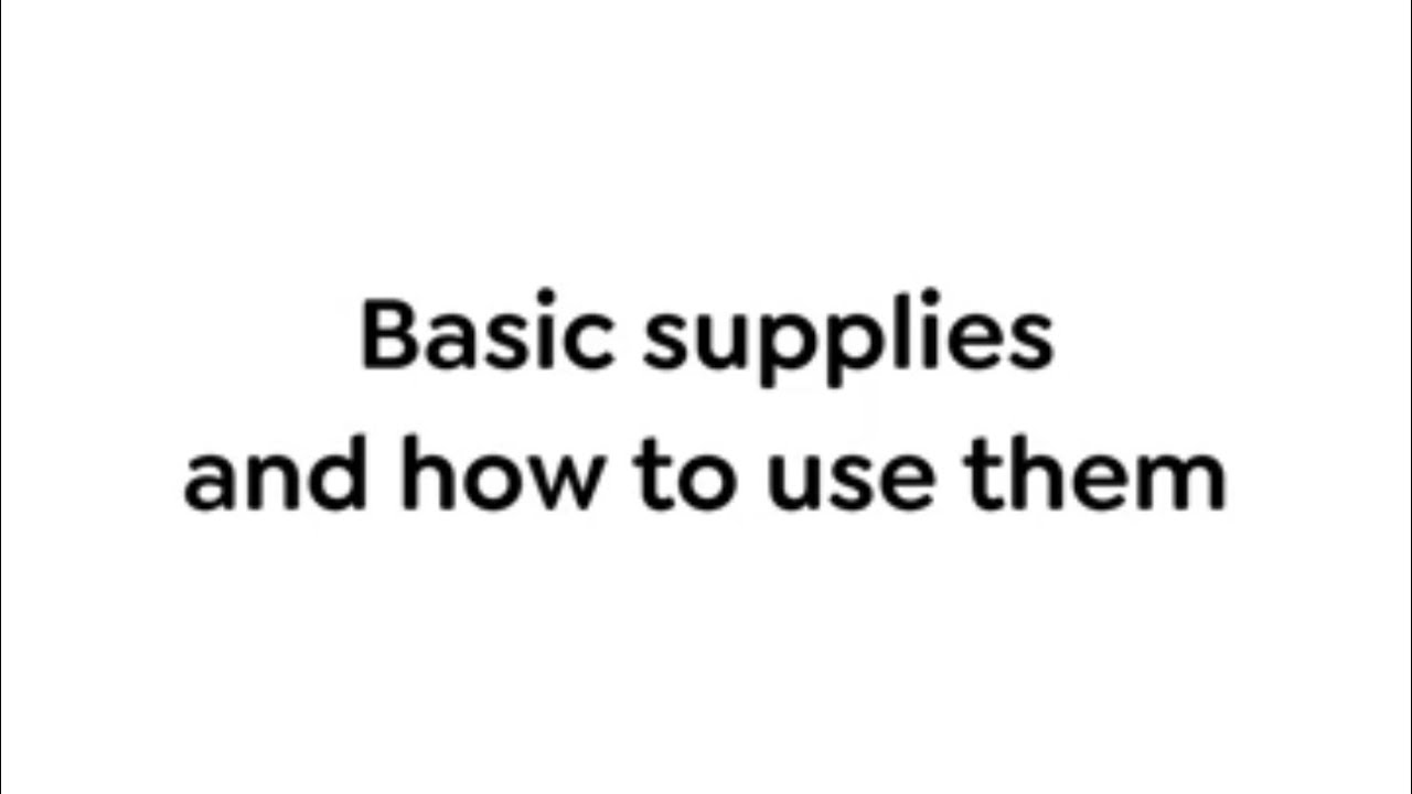 Basic supplies and how to use them - YouTube