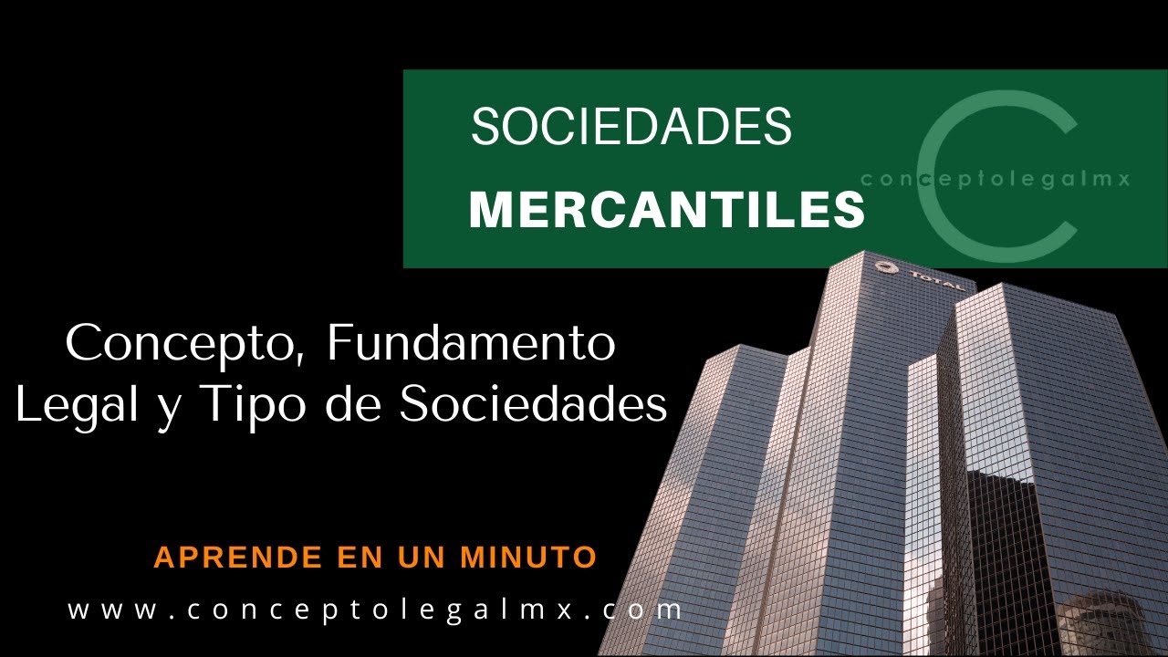 || SOCIEDAD MERCANTIL || CONCEPTO, FUNDAMENTO LEGAL Y TIPOS DE ...