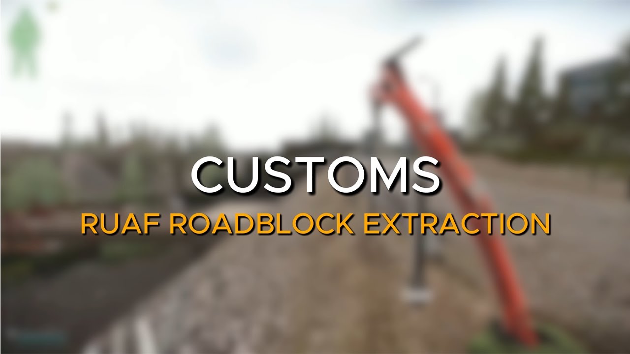 RUAF Roadblock Extract - Customs Map Guide - Escape From Tarkov - YouTube