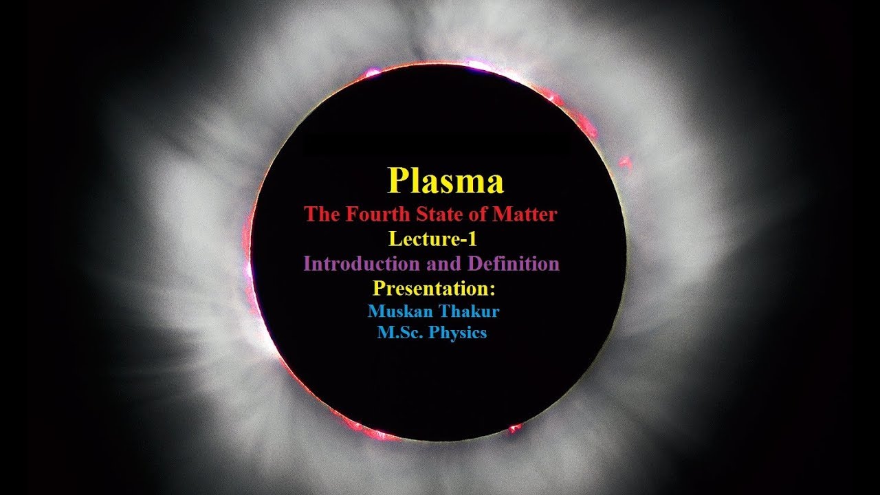Plasma The Fourth State Of Matter YouTube plasma-the-fourth-state-of-matter-youtube